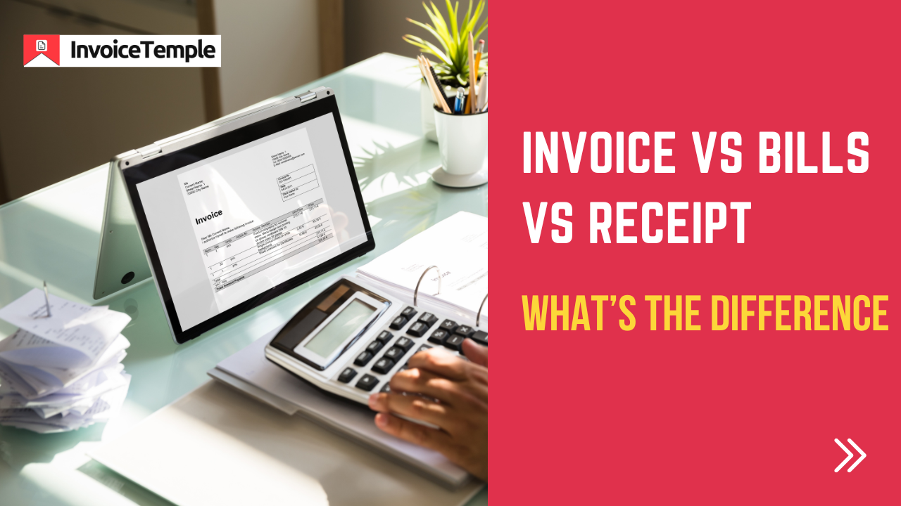 Invoice vs Bills vs Receipt : What’s The Difference