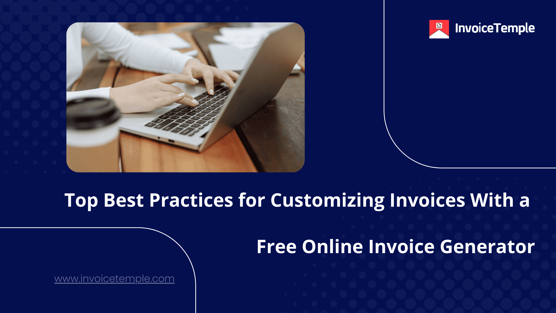 Best Practices for Customizing Invoices with Free Generator