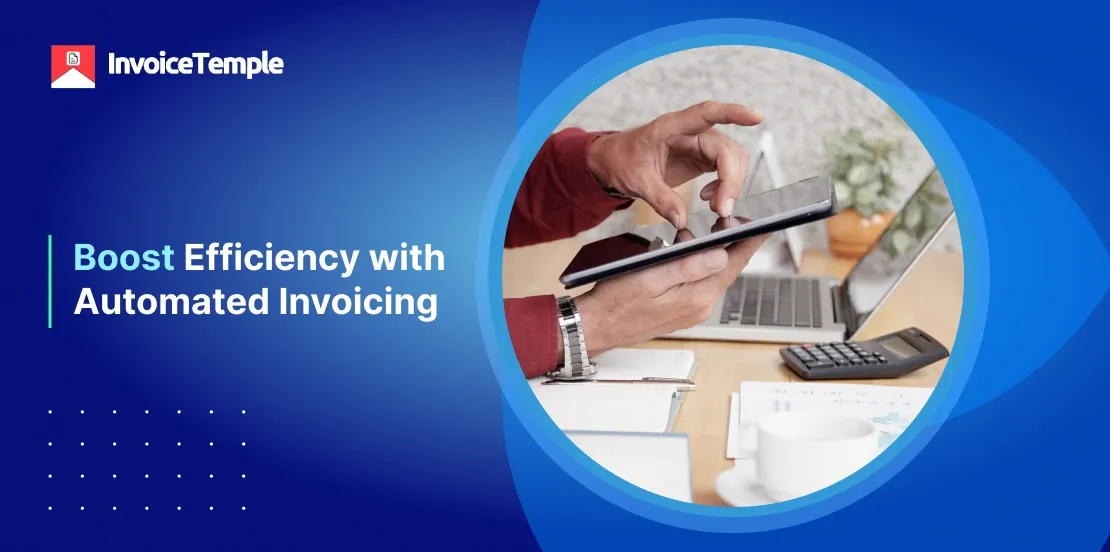 Automated Invoicing: How it streamlines your business?