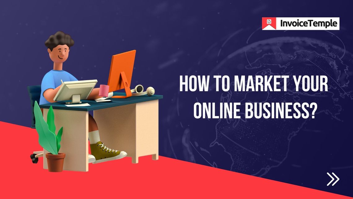 How to Market Your Invoice Online Business? | Invoice Temple