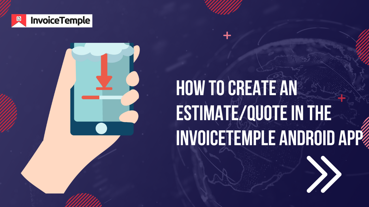 How to Create an Estimate in the InvoiceTemple Android App