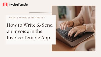 How to Write & Send an Invoice in the Invoice Temple App
