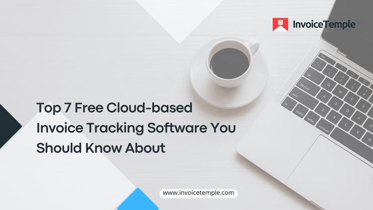 Top 7 Free Cloud-based Invoice Tracking Software